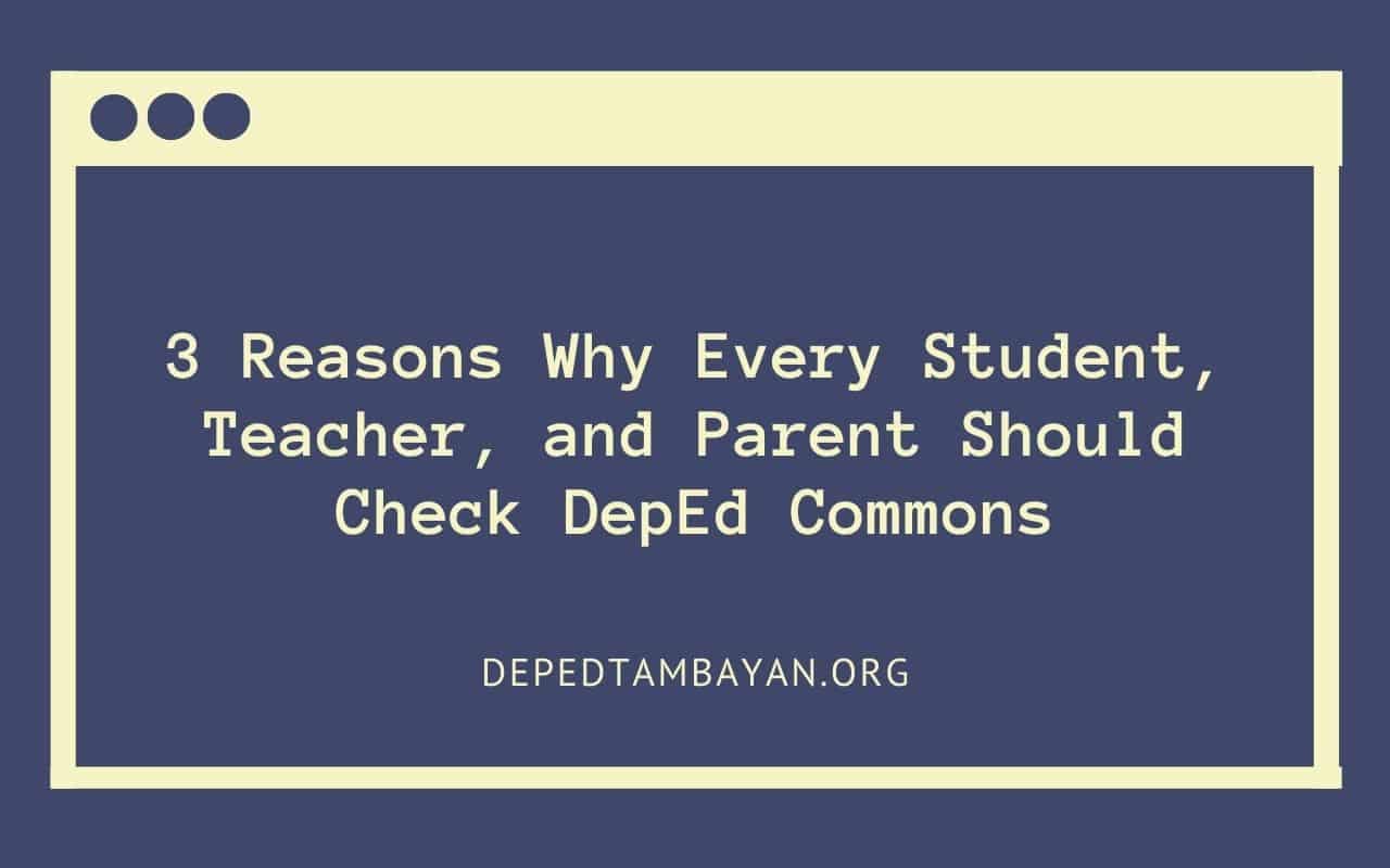 3 Reasons Why Every Student, Teacher, and Parent Should Check DepEd Commons