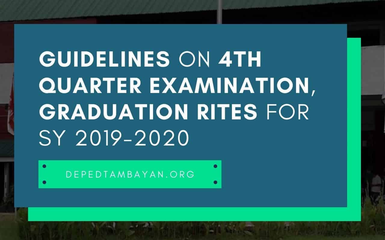 Guidelines on 4th quarter examination, graduation rites for SY 2019-2020