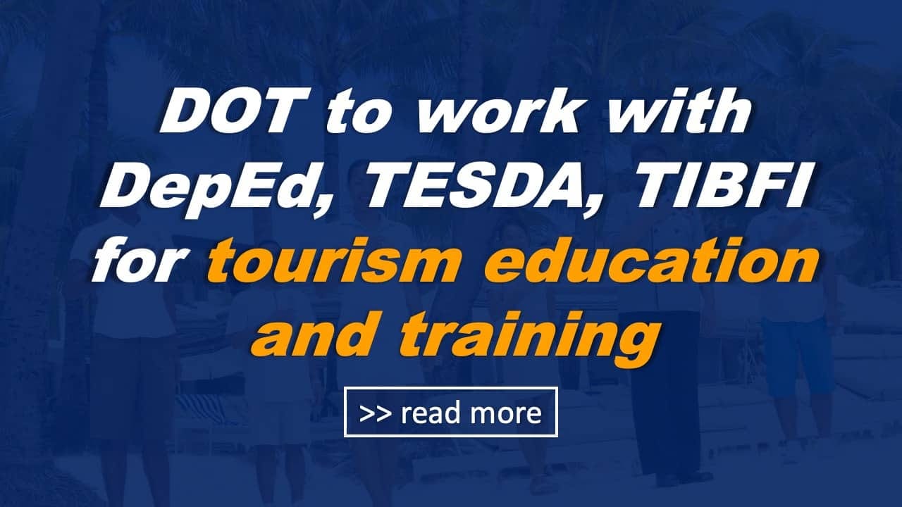 DOT to work with DepEd, TESDA, TIBFI for tourism education and training
